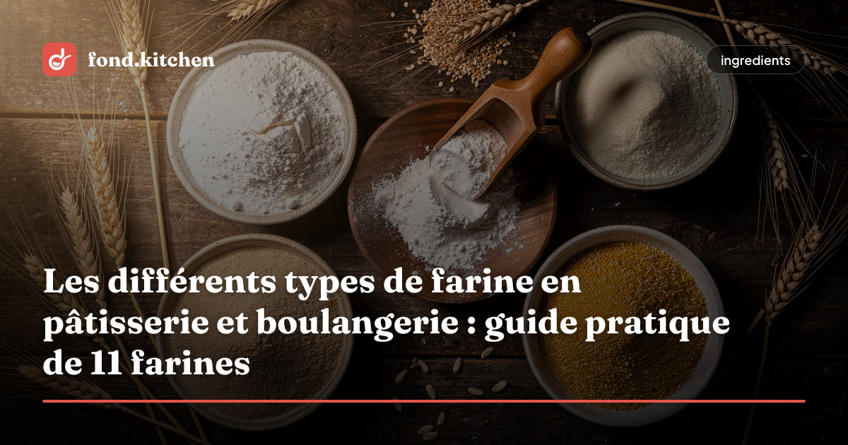 Les Différents Types de Farine : 11 Farines Expliquées | Fond